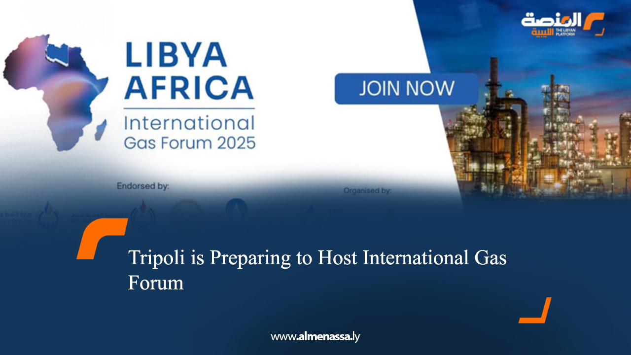 Tripoli is Preparing to Host International Gas Forum – The Libyan Platform